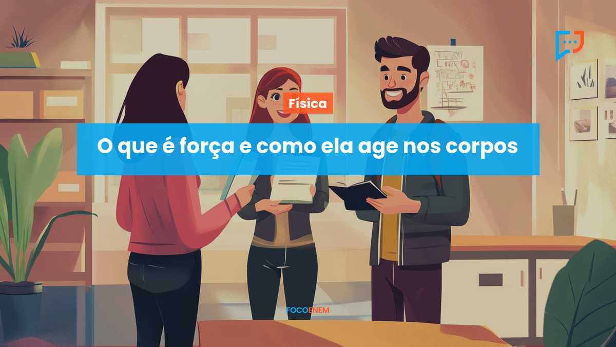 Força na física: Conceito, tipos e fórmulas essenciais